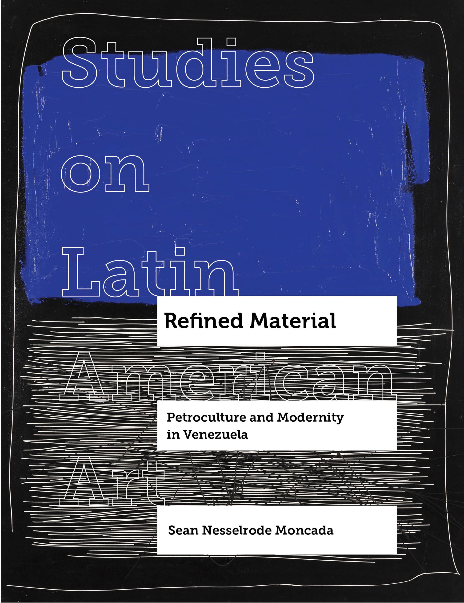 Refined Material. Petroculture and Modernity in Venezuela - Caiana